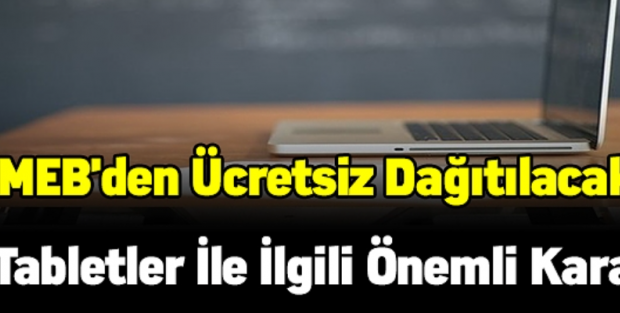 MEB'den ücretsiz dağıtılacak tablet ile ilgili önemli karar - ÖğretmenX MEB'den ücretsiz dağıtılacak tablet ile ilgili önemli karar - ÖğretmenX